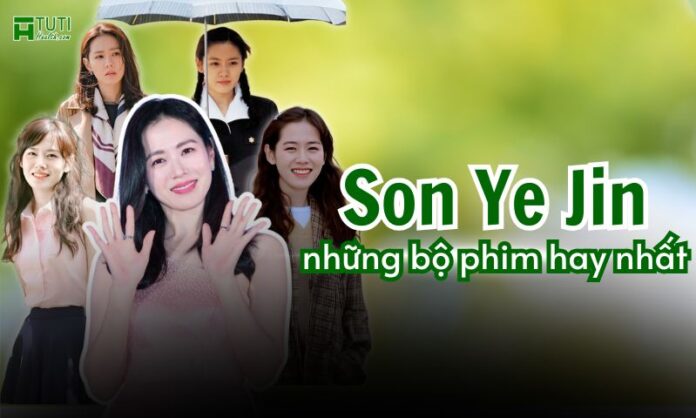 12+ Những bộ phim của Son Ye Jin đóng hay nhất mà bạn đừng nên bỏ lỡ
