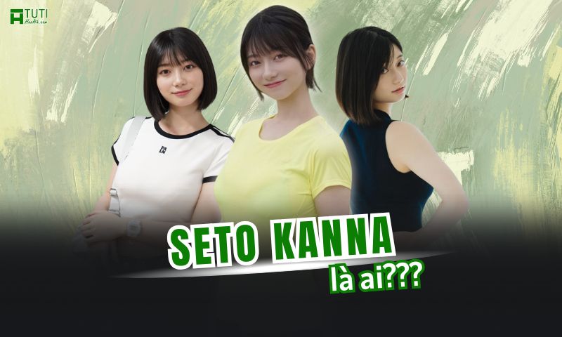 Seto Kanna là ai? cô nàng tân binh đầy hứa hẹn của làng giải trí JAV